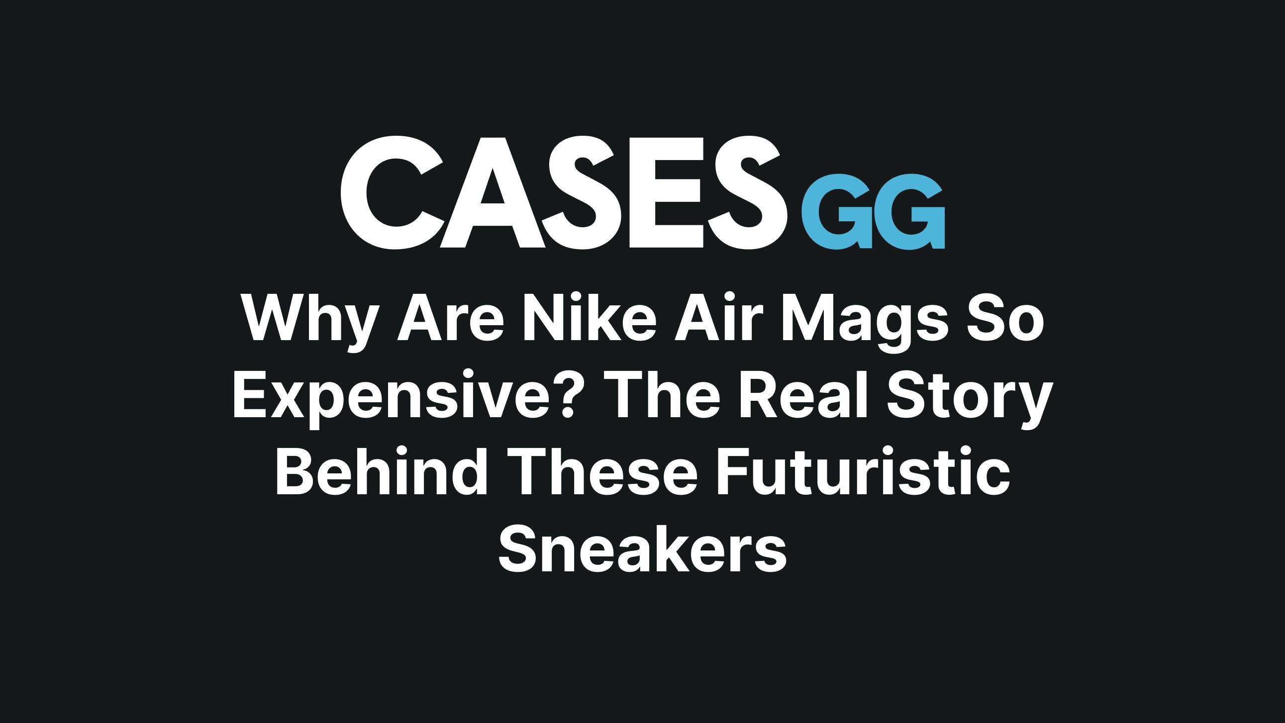 Why Are Nike Air Mags So Expensive? The Real Story Behind These ...